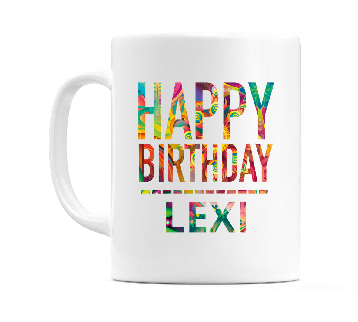 Happy Birthday Lexi (Tie Dye Effect) Mug Cup by WeDoMugs - WeDoMugs.c